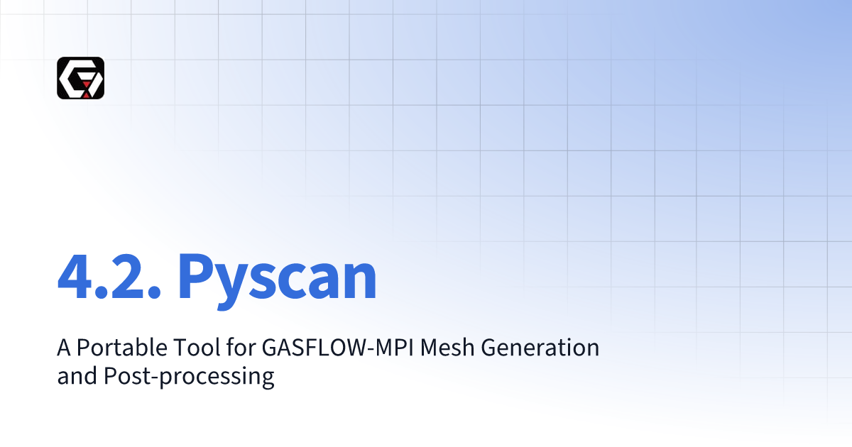 4.2. Pyscan | GASFLOW Documentation