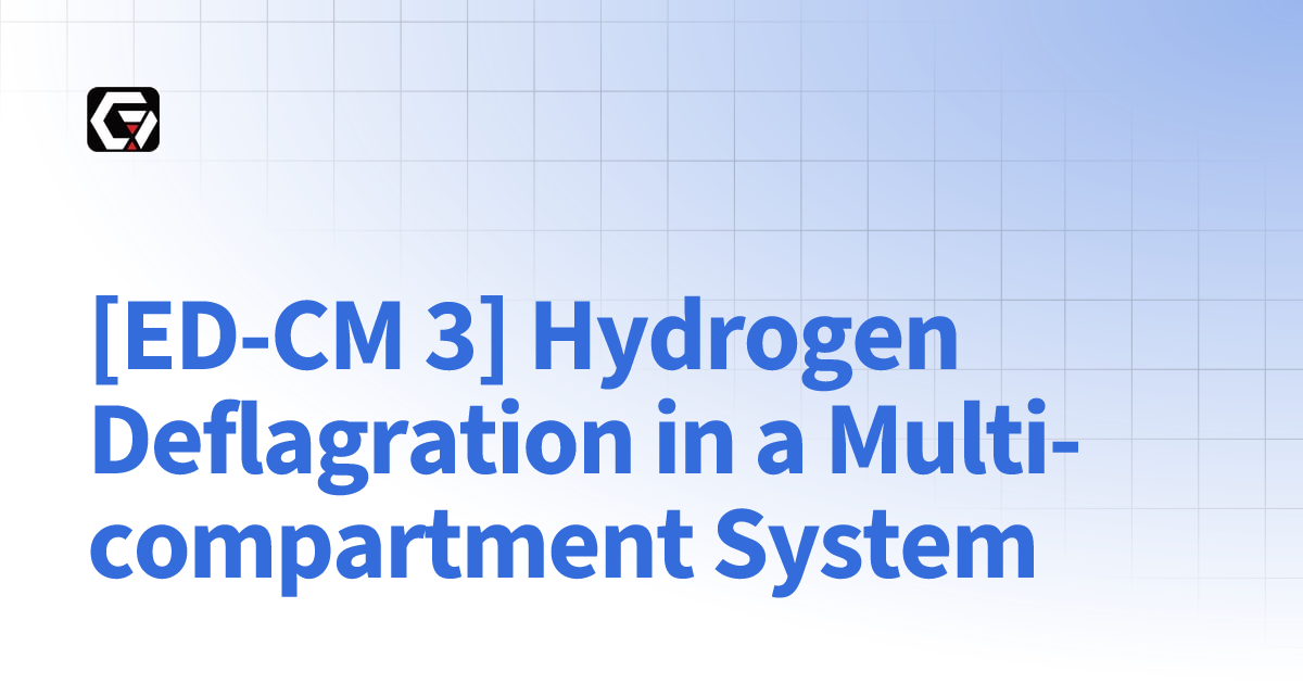 [ED-CM 3] Hydrogen Deflagration in a Multi-compartment System | GASFLOW ...