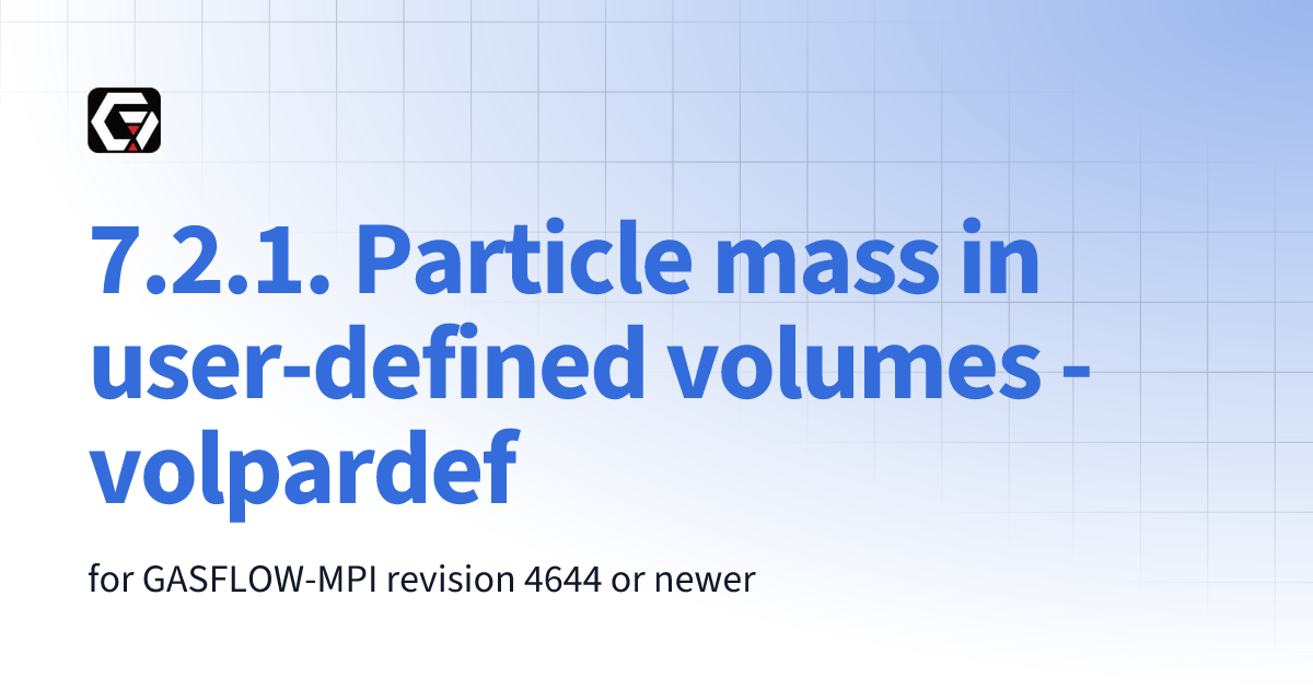 7.2.1. Particle mass in user-defined volumes - volpardef | GASFLOW Documentation