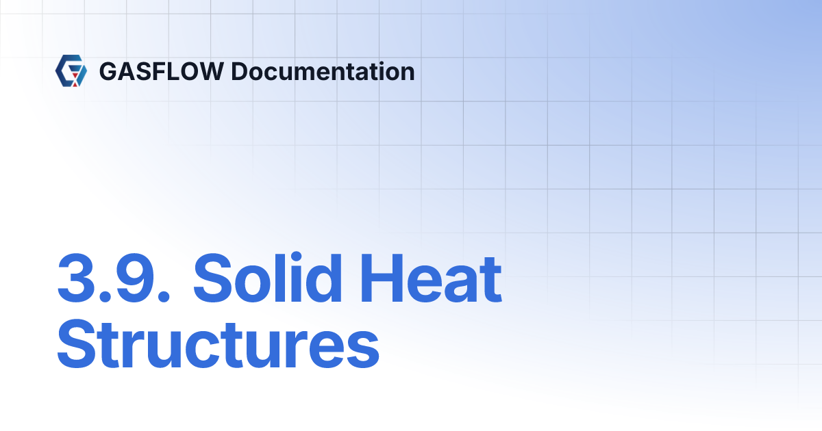 3.9. Solid Heat Structures | GASFLOW Documentation