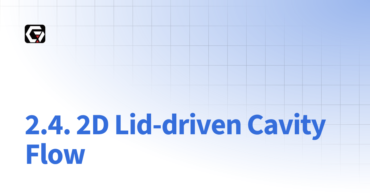2.4. 2D Lid-driven Cavity Flow | GASFLOW Documentation