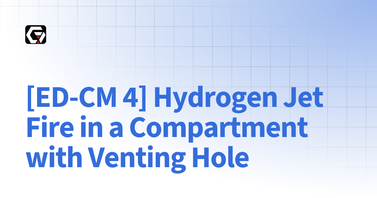 [ED-CM 4] Hydrogen Jet Fire in a Compartment with Venting Hole ...